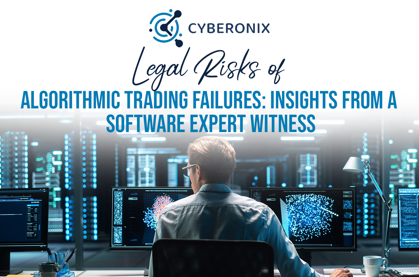 Role of a Software Expert Witness in Trading Failures – Cyberonix